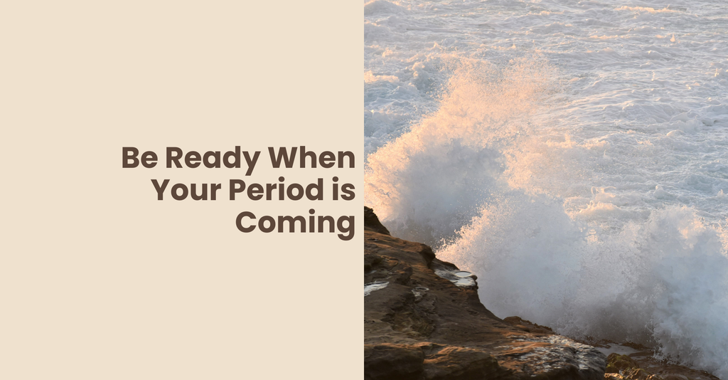 Be Ready When Your Period is Coming